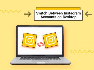 How to Switch Between Instagram Accounts on Desktop | Social Tradia