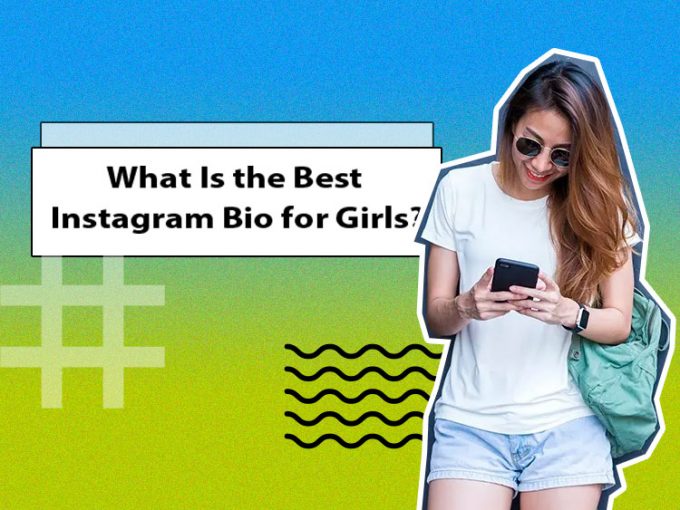 What Is the Best Instagram Bio for Girls? | Social Tradia