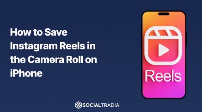 How to Save Reels on Instagram | Social Tradia