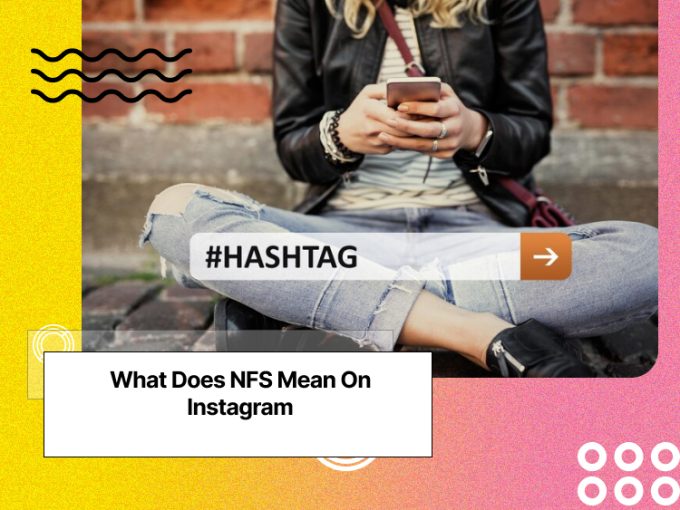 What Does NFS Mean On Instagram? | Social Tradia
