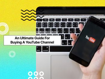 An Ultimate Guide For Buying A YouTube Channel | Social Tradia