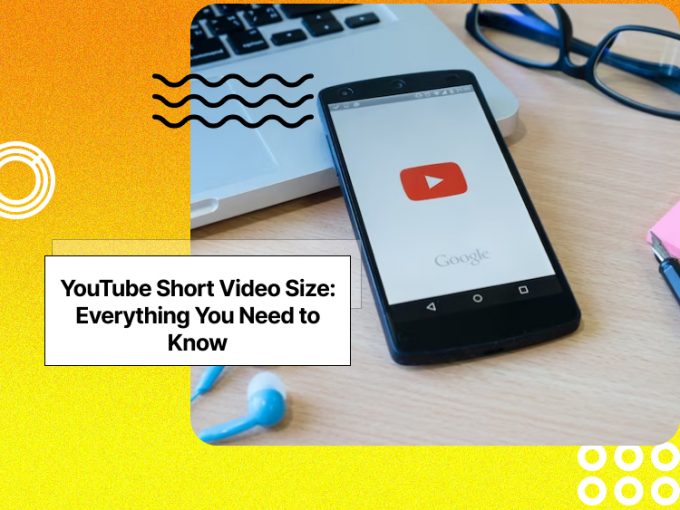 YouTube Short Video Size: Everything You Need to Know | Social Tradia