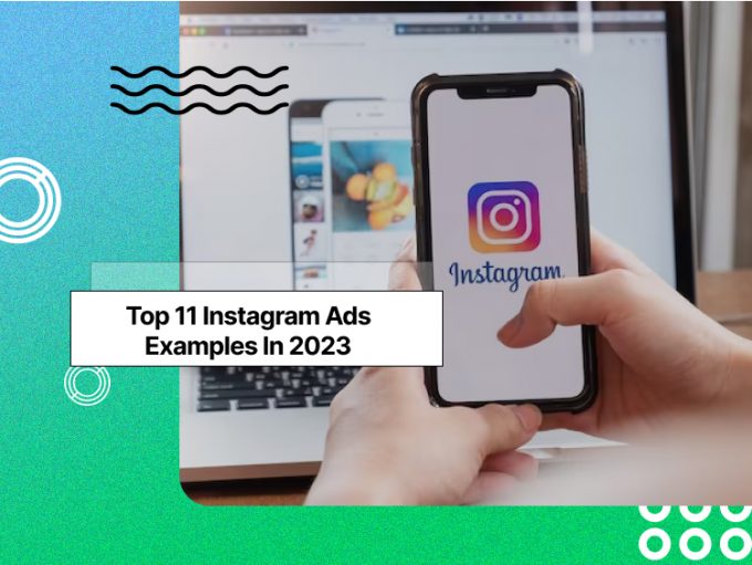 Top 11 Instagram Ads Examples In 2023 | Social Tradia
