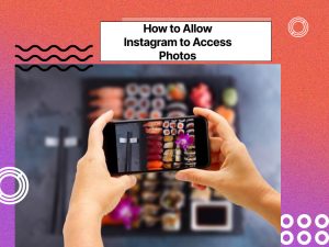 How to Allow Instagram to Access Photos | Social Tradia