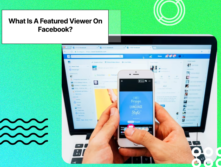 What Is A Featured Viewer On Facebook? | Social Tradia