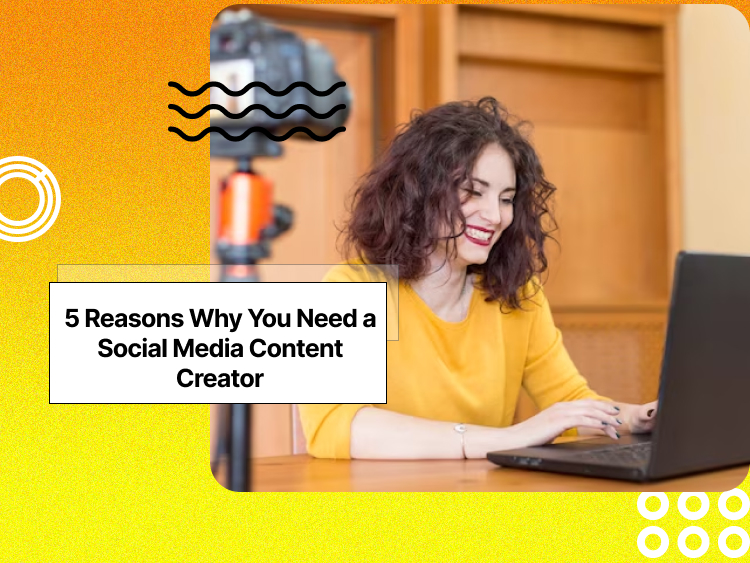 5 Reasons Why You Need a Social Media Content Creator | Social Tradia