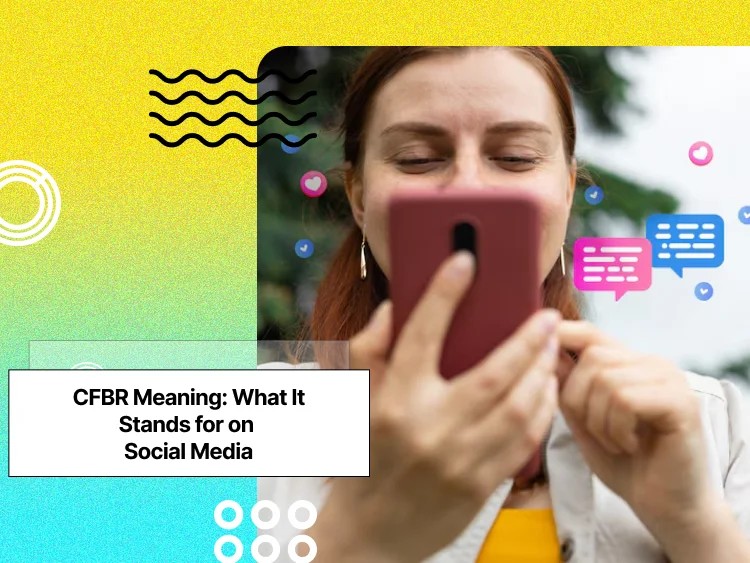 CFBR Meaning: What It Stands for on Social Media | Social Tradia