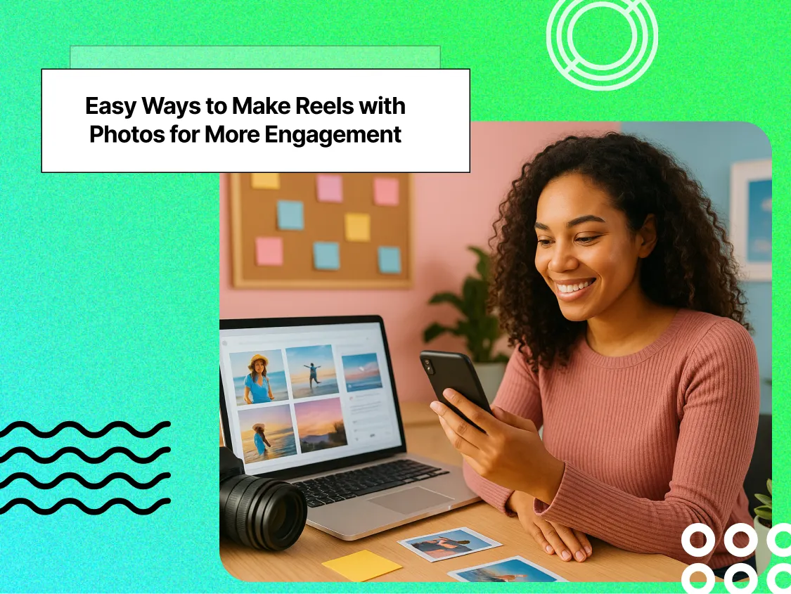 Easy Ways to Make Reels with Photos for More Engagement | Social Tradia