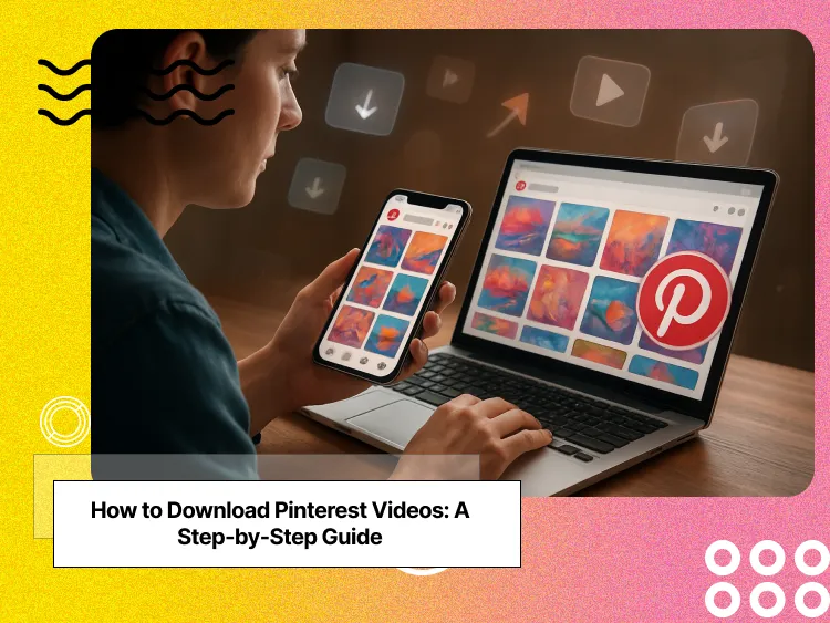 How to Download Pinterest Videos: A Step-by-Step Guide | Social Tradia